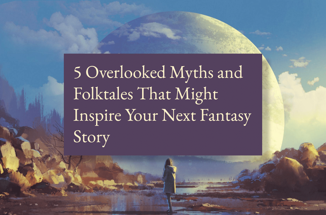 5 overlooked myths and folktales that might inspire your next fantasy ...
