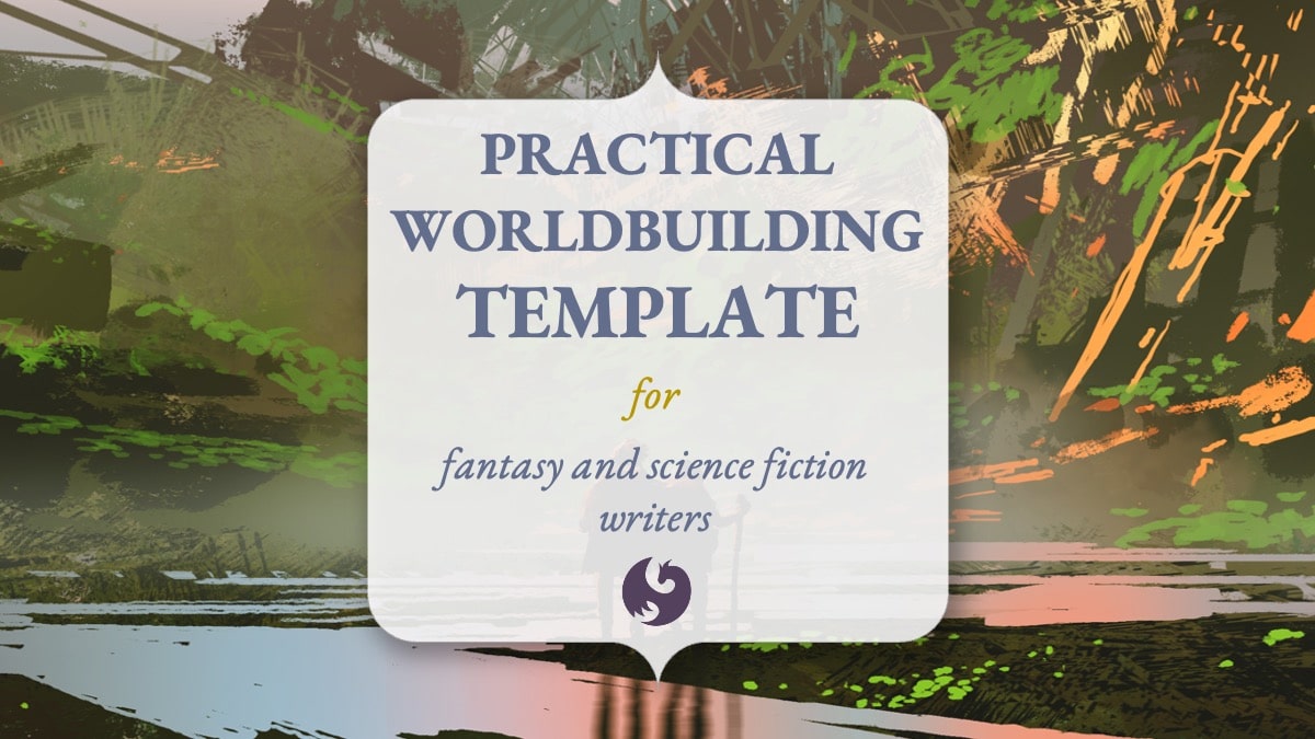 Practical Worldbuilding Template For Fantasy And Science Fiction