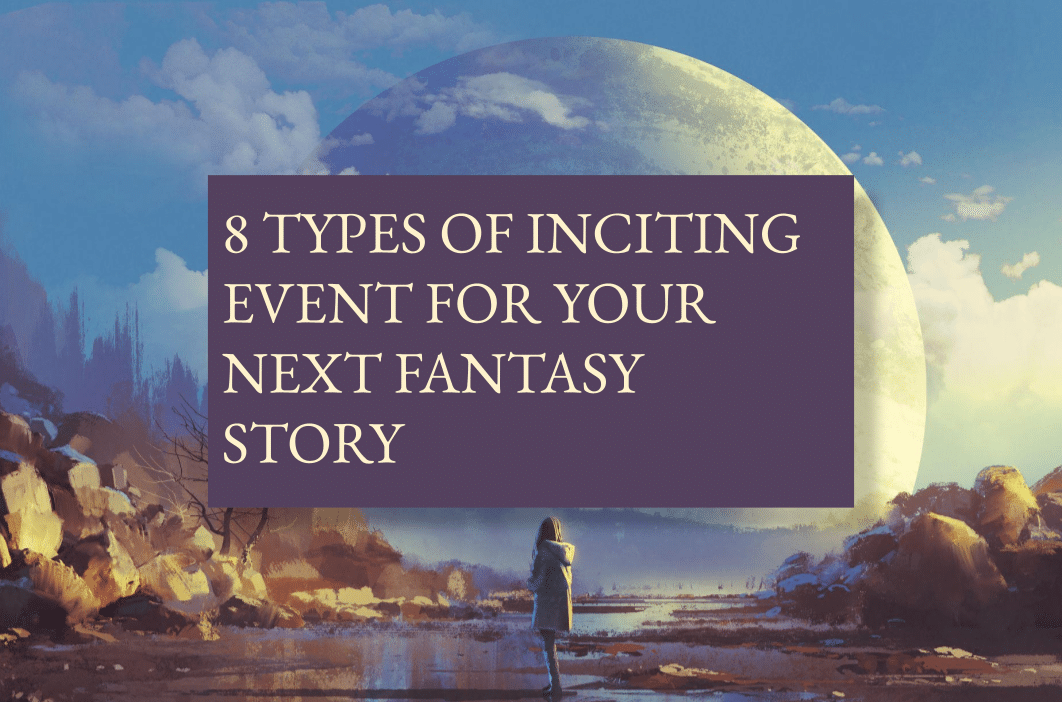 8 types of inciting event for your next fantasy story - Fabled Planet