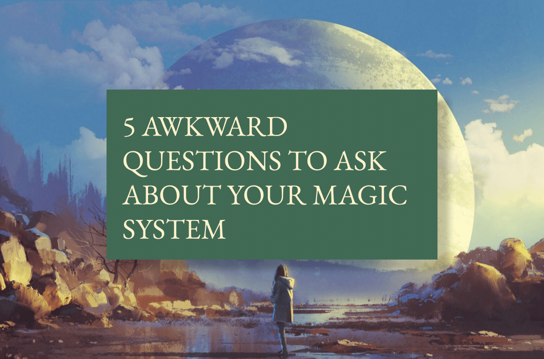 5 awkward questions to ask about your magic system - Fabled Planet