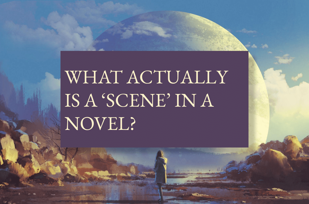 What actually is a ‘scene’ in a novel? - Fabled Planet