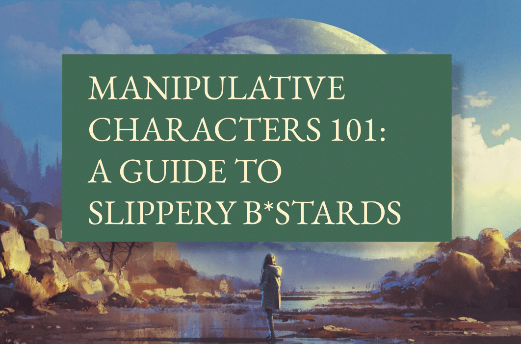 Manipulative characters 101: A guide to slippery b*stards - Fabled Planet