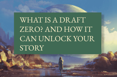 What is a draft zero? And how it can unlock your story - Fabled Planet