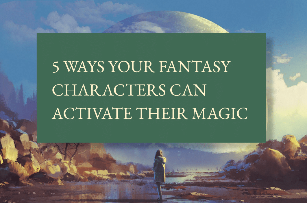 5 ways your fantasy characters can activate their magic - Fabled Planet