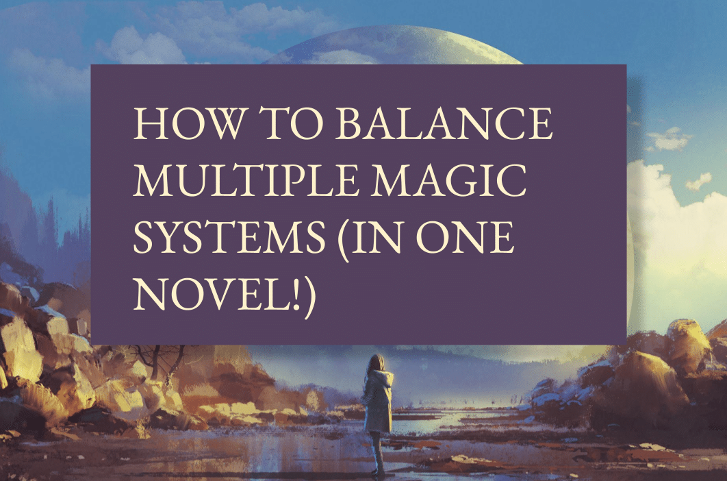 How to balance multiple magic systems (in one novel!) - Fabled Planet